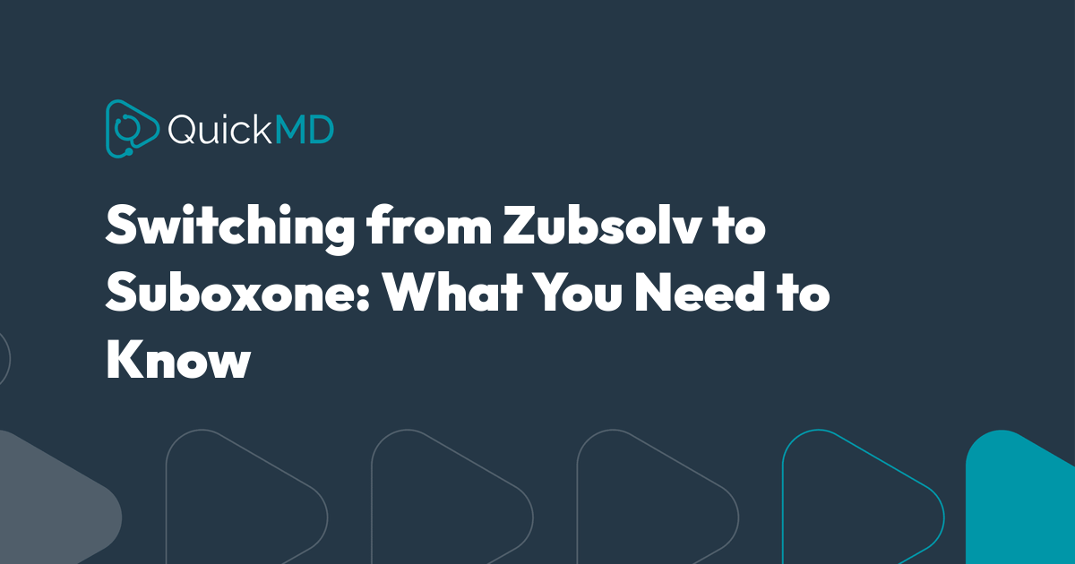 Switching from Zubsolv to Suboxone: What You Need to Know | QuickMD