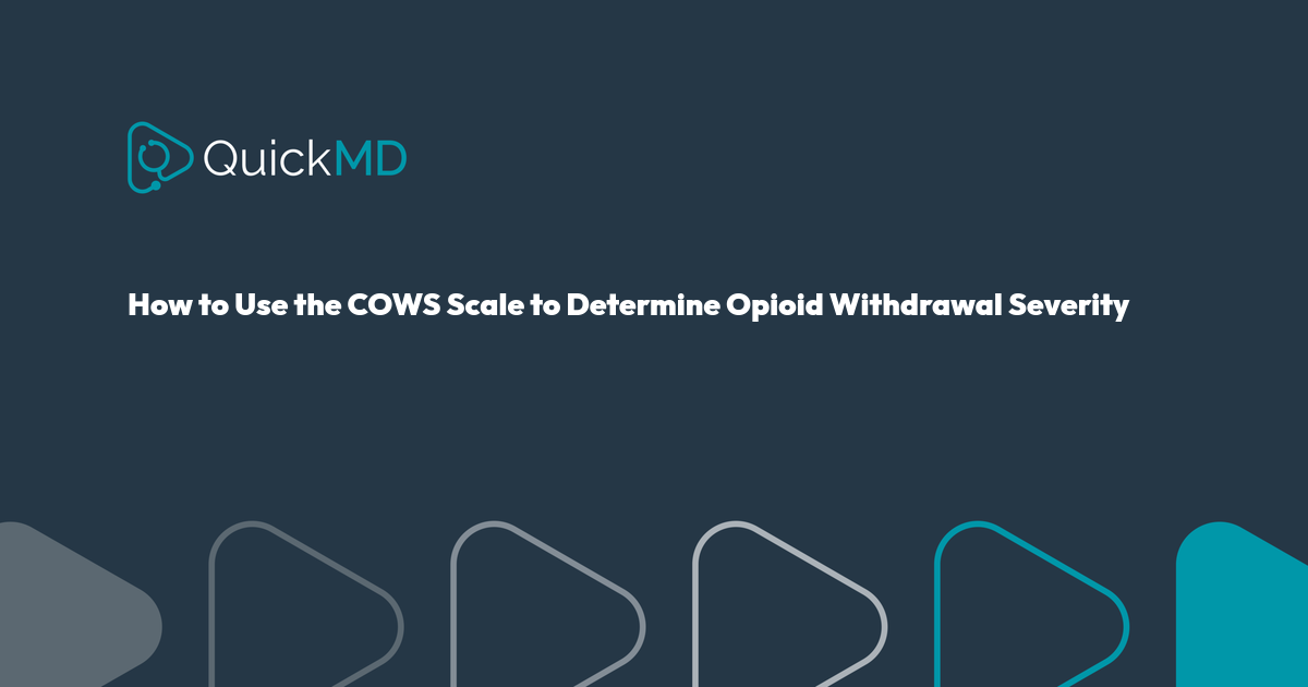 How to Use the COWS Scale to Determine Opioid Withdrawal Severity | QuickMD
